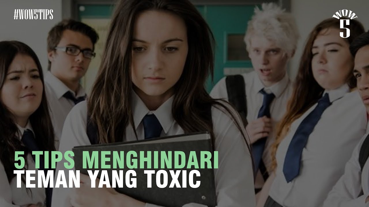 5 TIPS MENGHINDARI TEMAN YANG TOXIC - YouTube