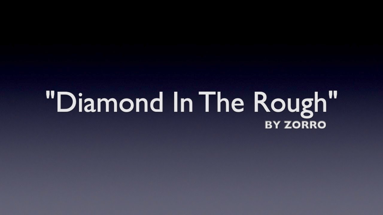 DIAMOND IN THE ROUGH/GENRE MODERN POP/LYRICS BY ZORRO - YouTube