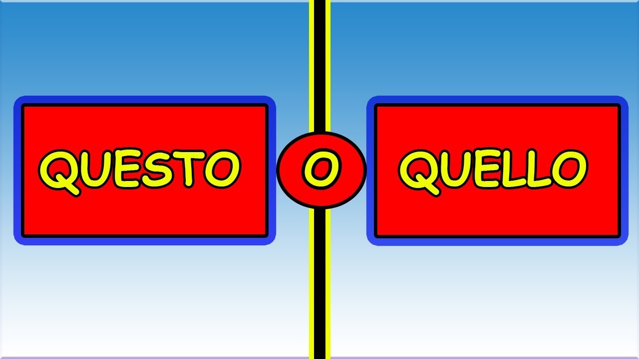 QUESTO O QUELLO - w/Marco - YouTube