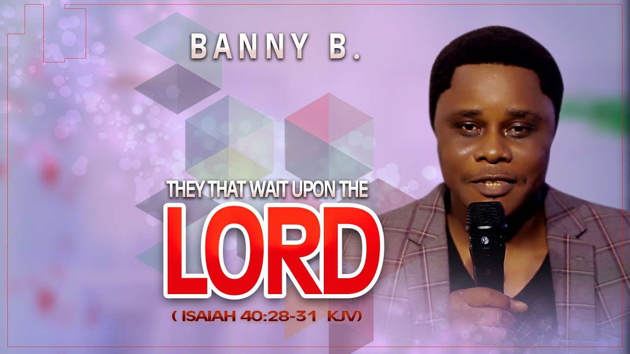 They That Wait Upon The Lord ( Isaiah 40 v 28 - 31 KJV ) - YouTube