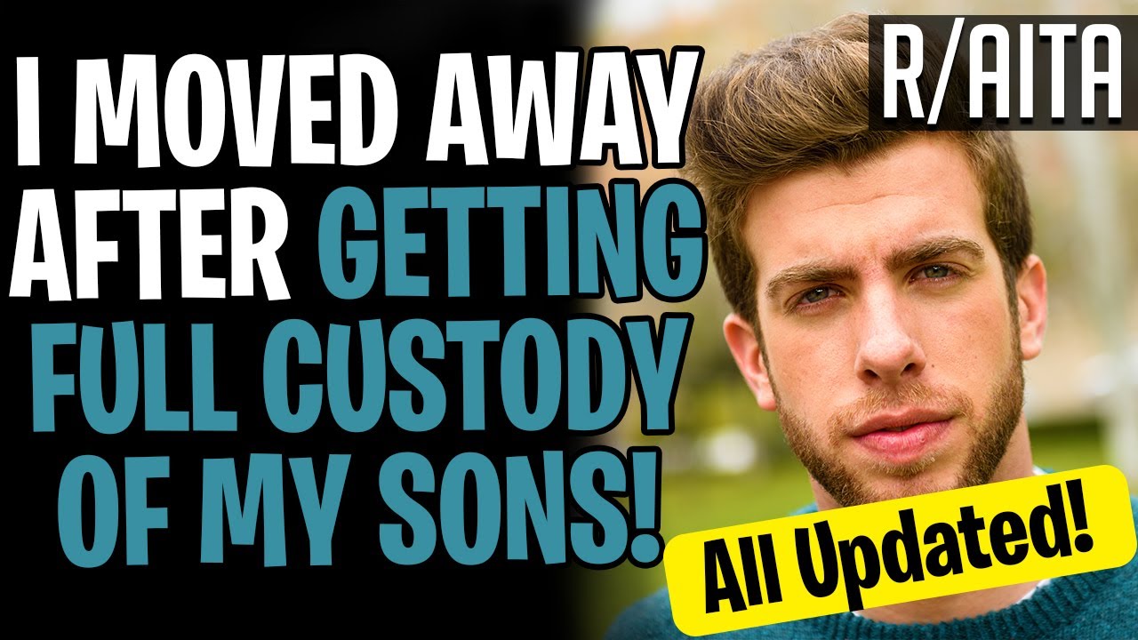 AITA For Moving After Getting Full Custody Of My Sons w Updates YouTube aita-for-moving-after-getting-full-custody-of-my-sons-w-updates-youtube