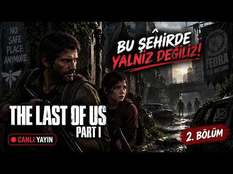 Joel & Elleie'nin Yarım Kalan Hikayesine Devam |🔥The Last OF US Part I🔥Türkçe Dublaj -2- Part-2