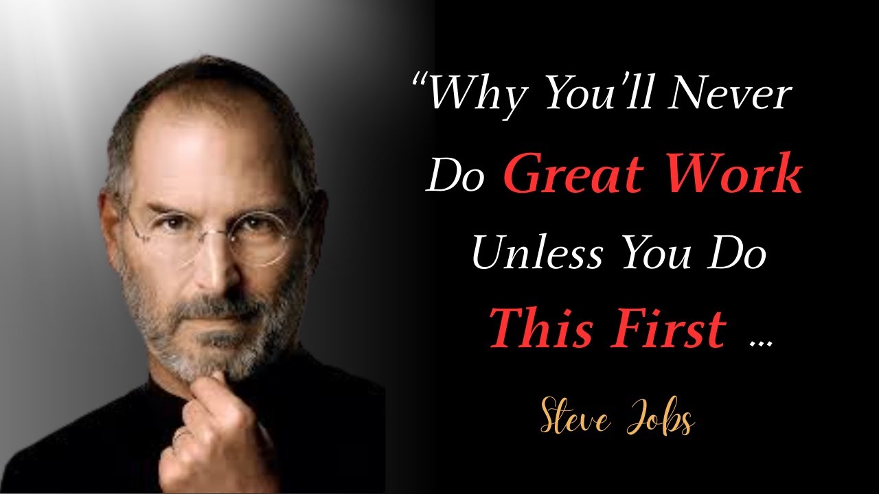 Why You’ll Never Do Great Work — Unless You Do This First 🎯Steve Jobs ...