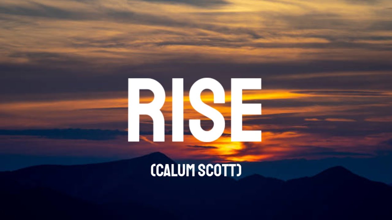 Calum Scott - Rise (Lyrics) - YouTube