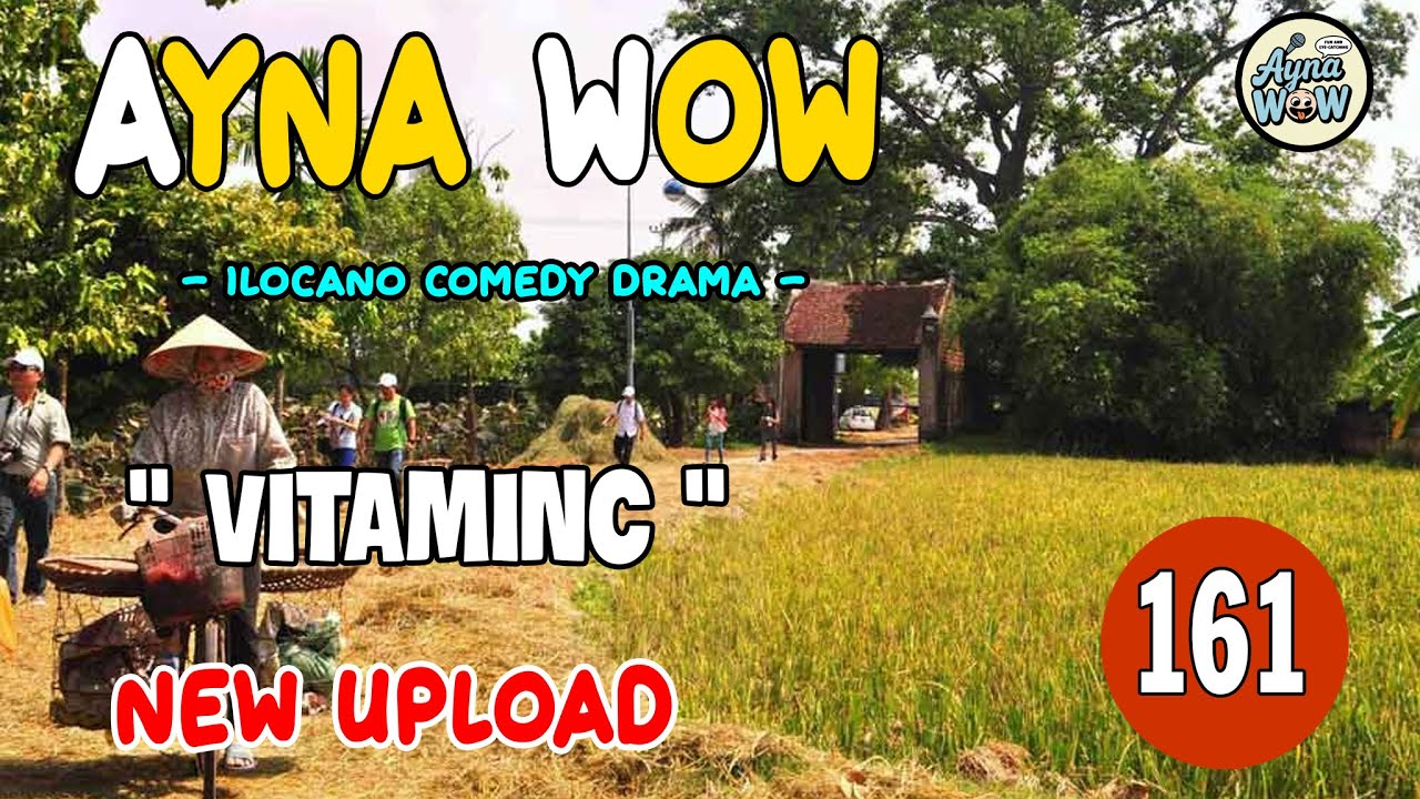 AYNA WOW ( EPISODE 161 ) " VITAMINC " | ILOCANO COMEDY DRAMA 2025 ...