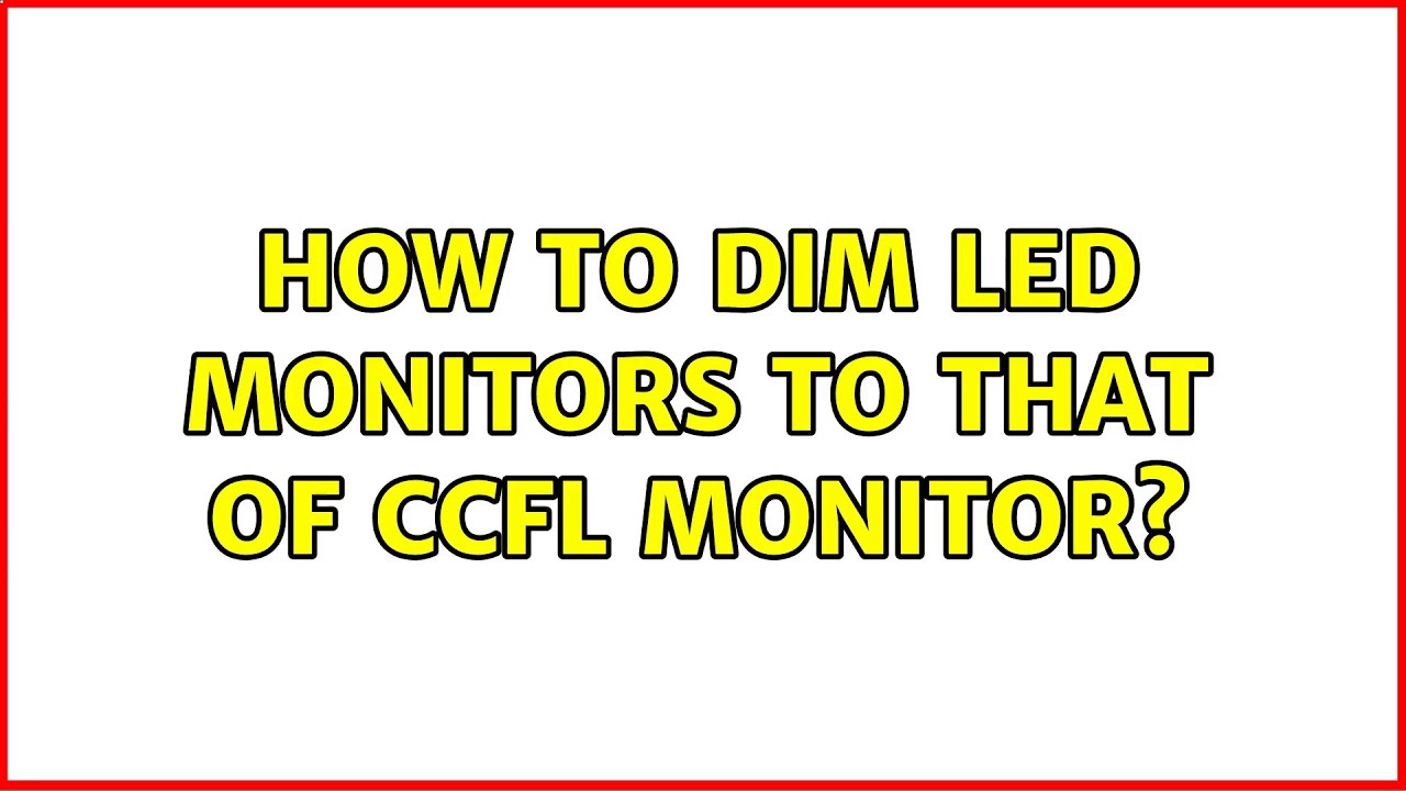 How to dim LED monitors to that of CCFL monitor? (2 Solutions!!) - YouTube