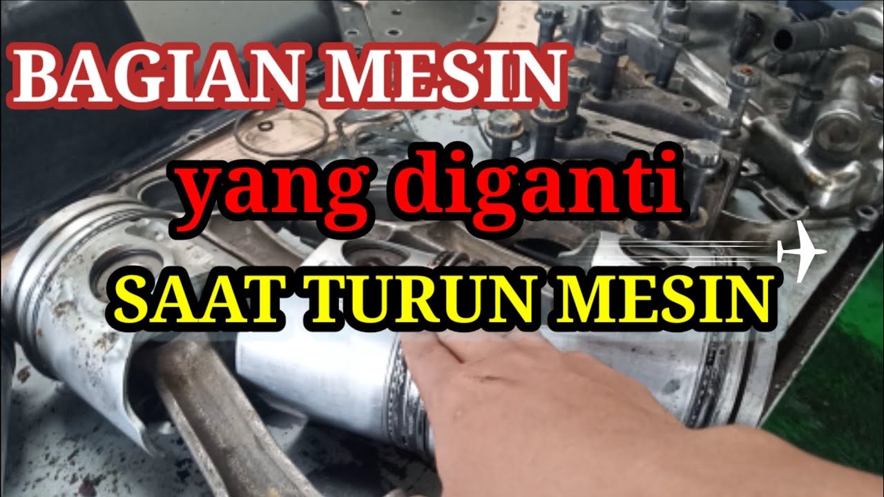 bagian-bagian yang diganti saat turun mesin - YouTube