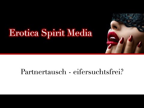 Partnertausch - eifersuchtsfrei?