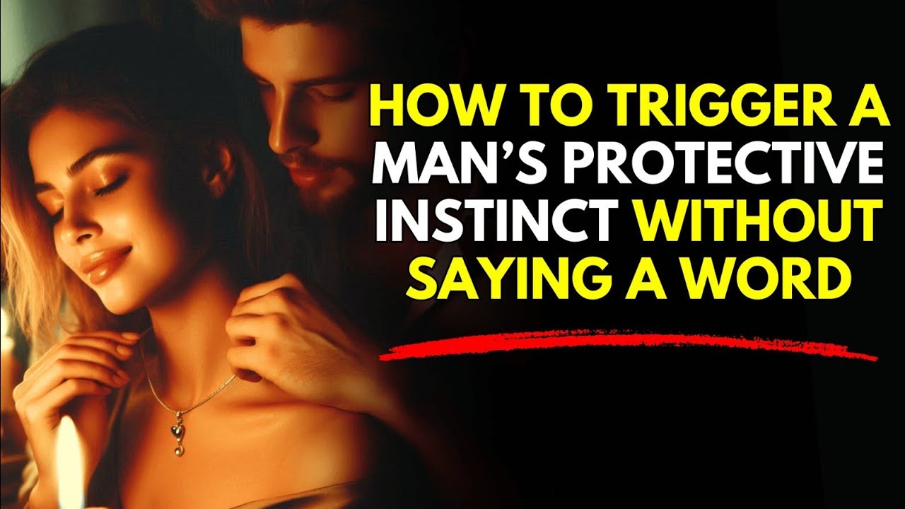How to Trigger a Man’s Protective Instinct Without Saying a Word - YouTube