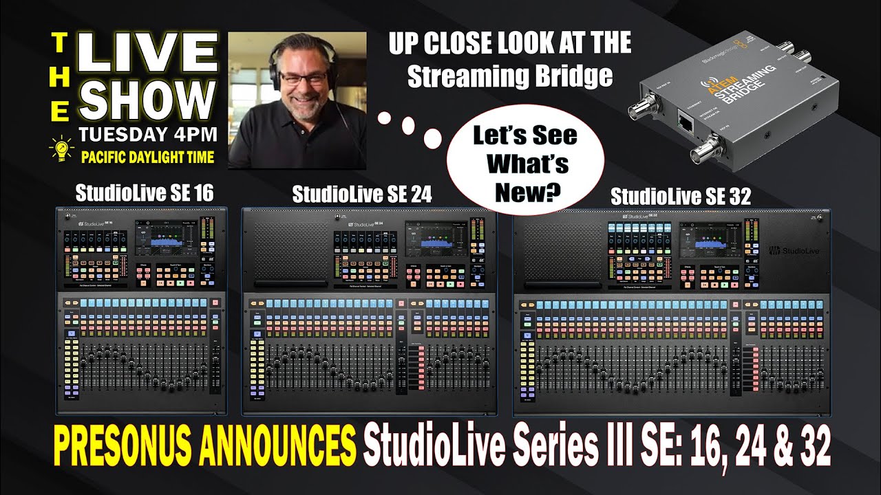 PRESONUS ANNOUNCES StudioLive Series III SE: 16, 24 & 32 & Up Close Look ast the STreaming ...