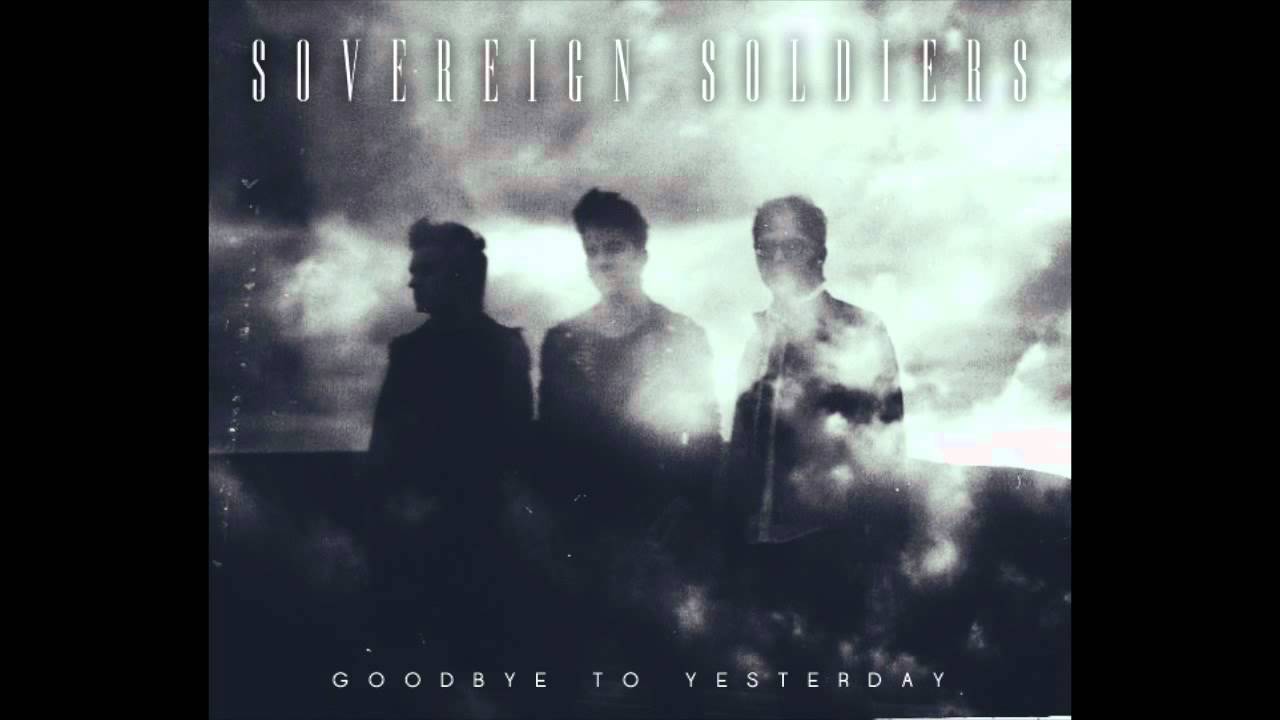 Sovereign Soldiers - Goodbye to Yesterday (Free Download Link) - YouTube