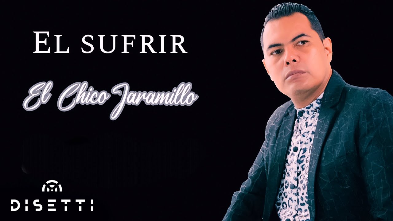 El Chico Jaramillo - El Sufrir (Official Lyric Video) - YouTube