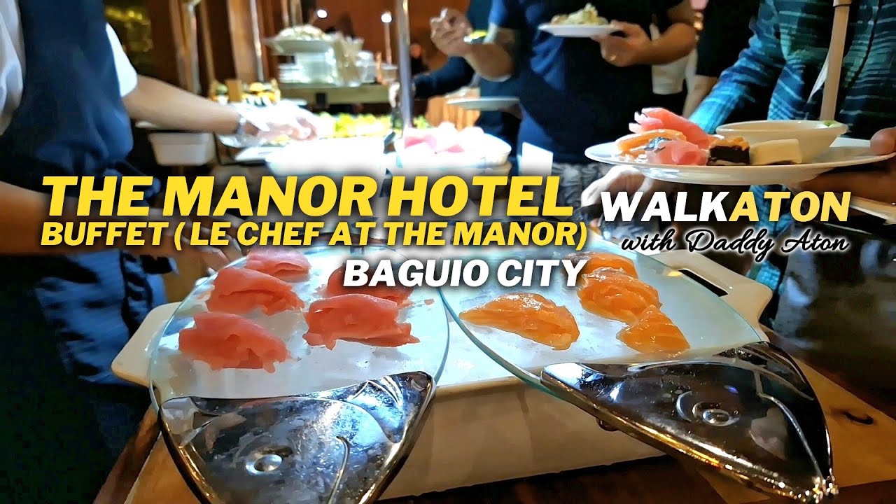 Best Buffet in Baguio City ! The Manor Hotel Baguio | Le Chef | Camp ...