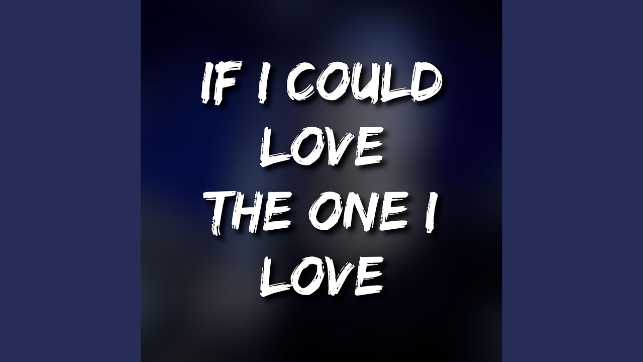 If I Could Love the One I Love (English Version) - YouTube