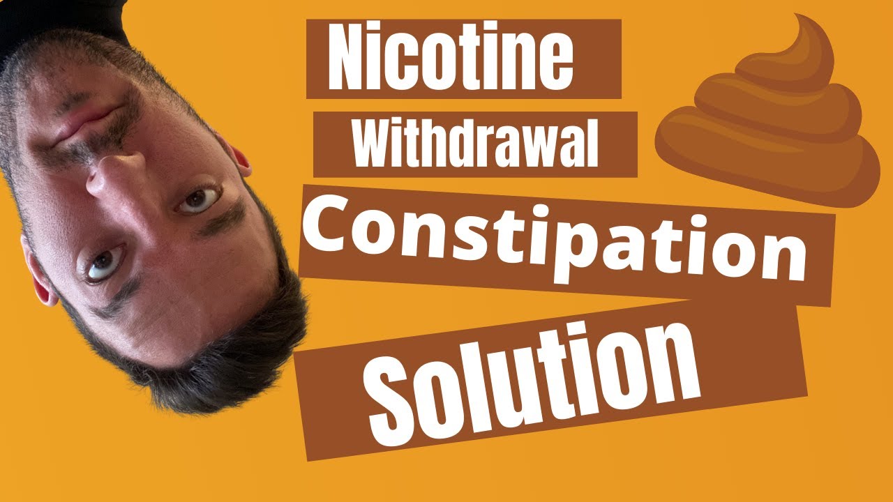 NICOTINE WITHDRAWAL CONSTIPATION *HACKS* - YouTube