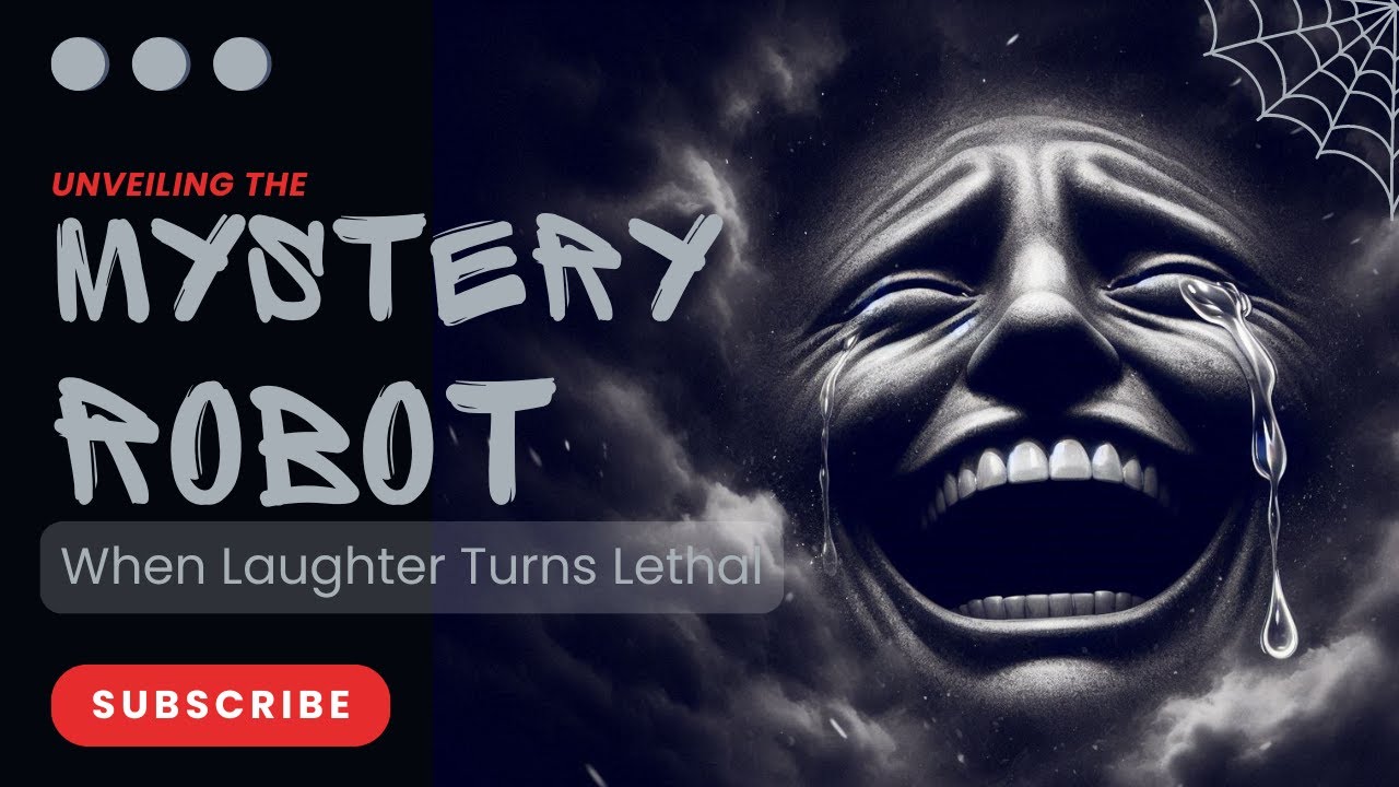 When Laughter Turns Lethal | Unveiling the Mystery Robot | Legacy of ...