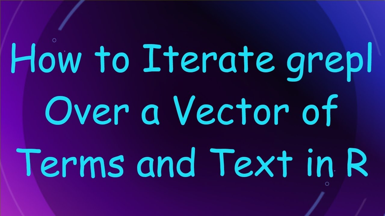 How to Iterate grepl Over a Vector of Terms and Text in R - YouTube