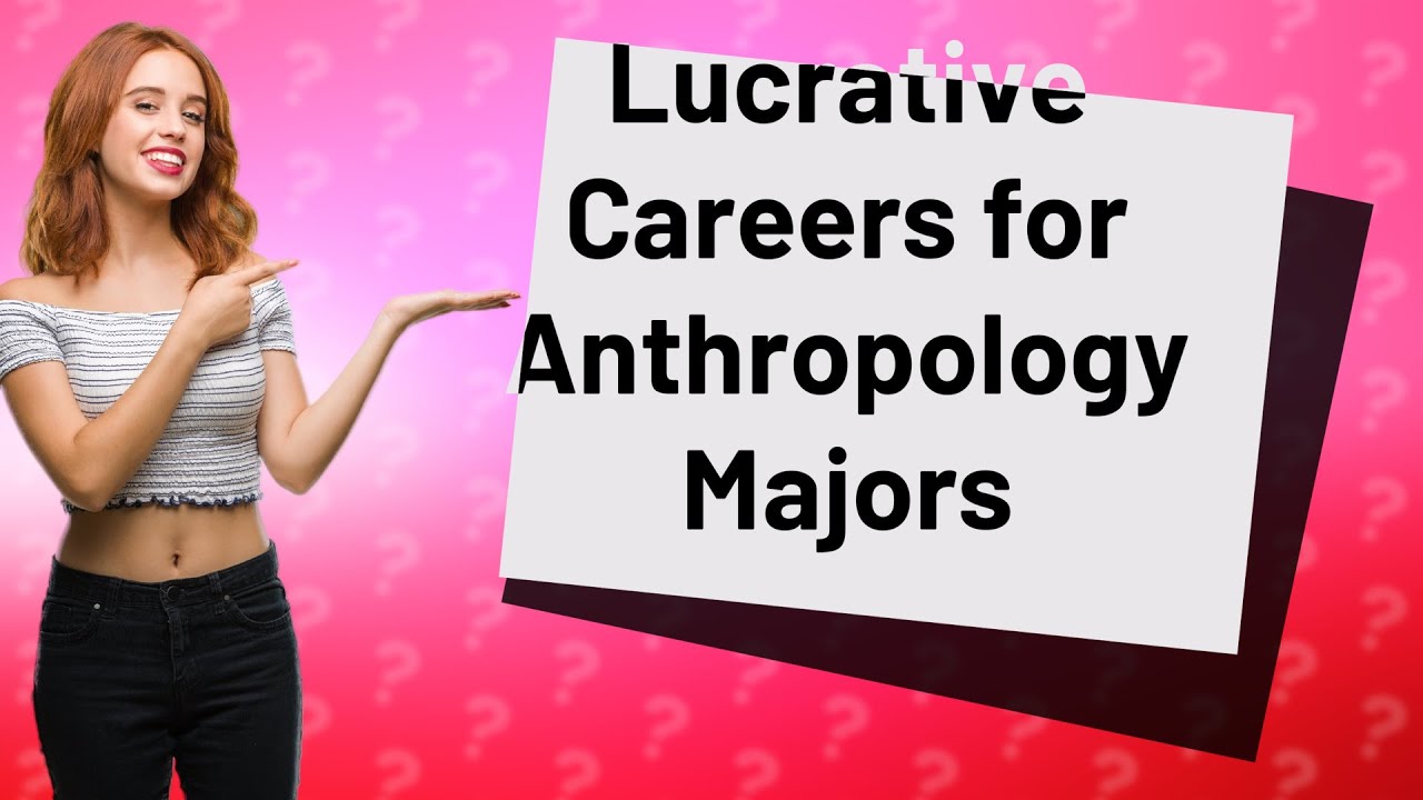 What Are the Highest Paying Jobs for Anthropology Majors? - YouTube