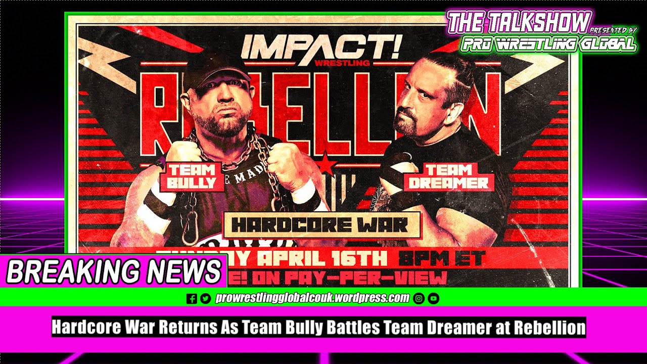 Hardcore War Returns As Team Bully Battles Team Dreamer at Rebellion ...