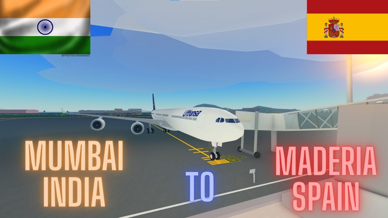A flight from Mumbai,India to Maderia,Spain| Lufthansa A340| Roblox ...