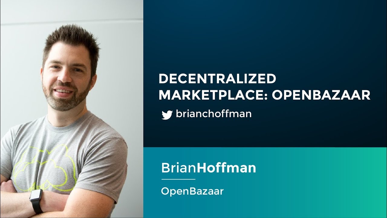 Brian Hoffman: Decentralized Marketplace - YouTube