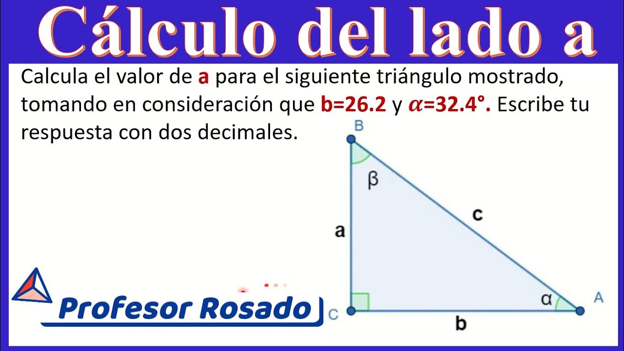 CÁLCULO DEL LADO a DEL TRIÁNGULO RECTÁNGULO CONOCIENDO b = 26.2 y ...