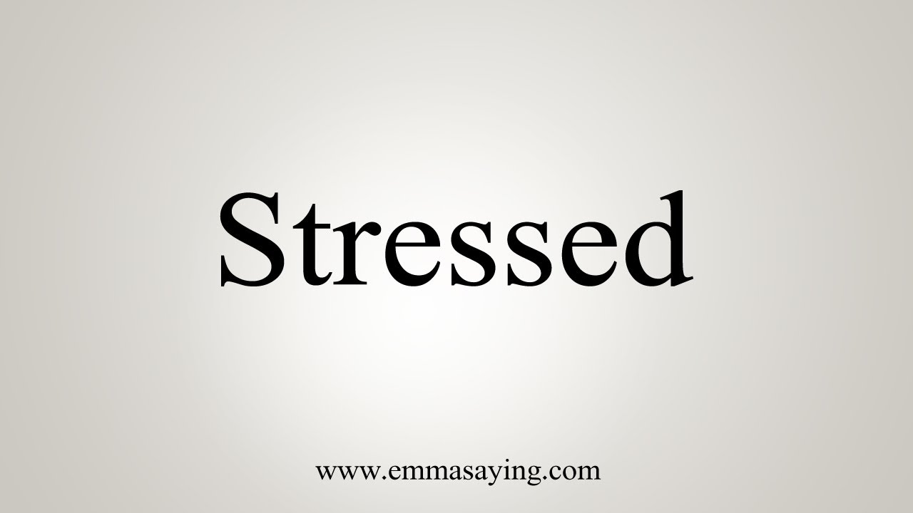 How To Say Stressed - YouTube
