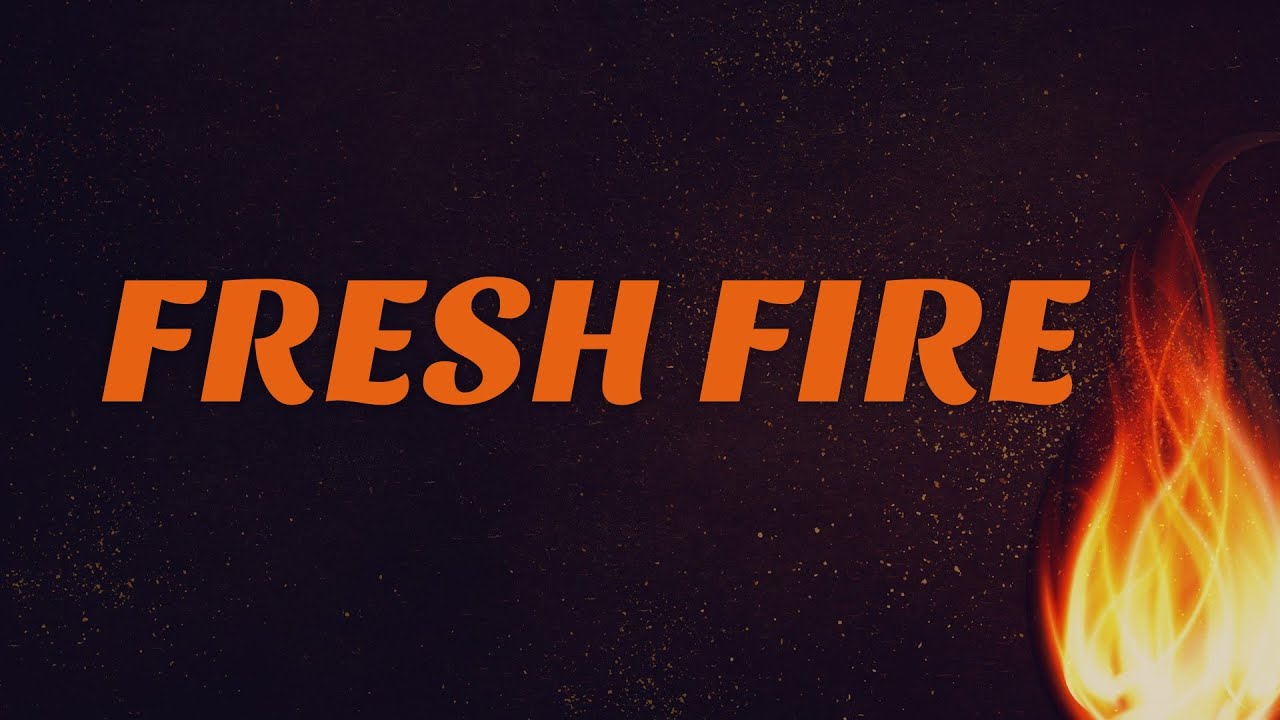 "Fresh Fire" April 7, 2024 - YouTube
