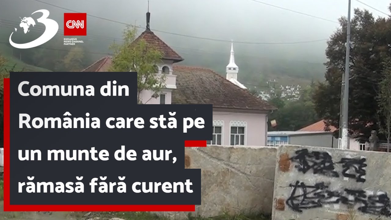 Comuna din România care stă pe un munte de aur, rămasă fără curent | Nu ...