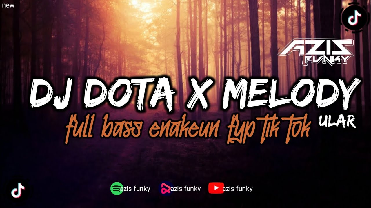 DJ DOTA X MELODY ULAR FULL BASS ENAKEUN FYP TIK TOK🎧🎼🔥 - YouTube