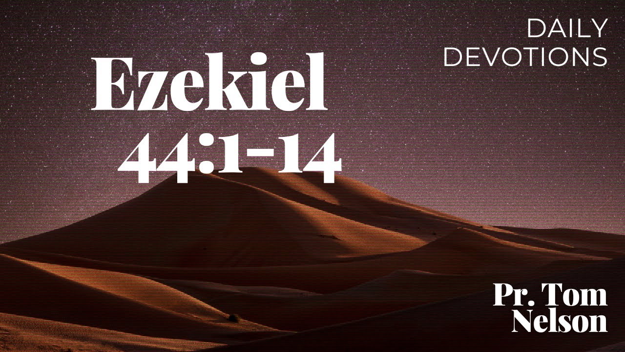 2022-09-29 Thursday Daily Devotion Ezekiel 44-1-14 The Gate and the ...