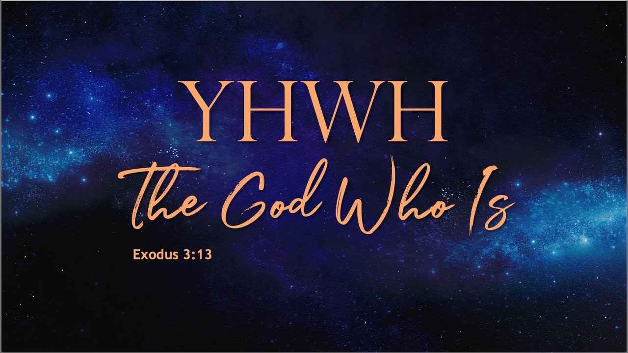 YHWH: The God Who Is - YouTube