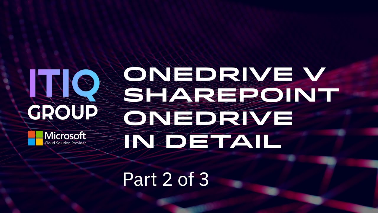 OneDrive in Depth - part 2 of our OneDrive V SharePoint series | ITIQ ...