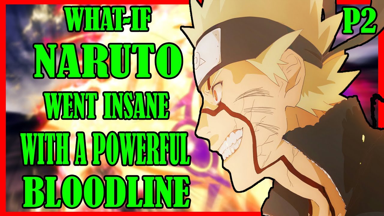What if Naruto went Insane with a Powerful Bloodline PART 2 - YouTube