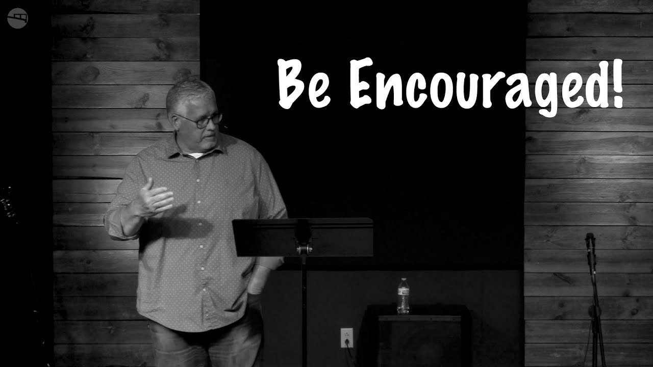Be Encouraged | Bridge Church | Steve Thacker - YouTube