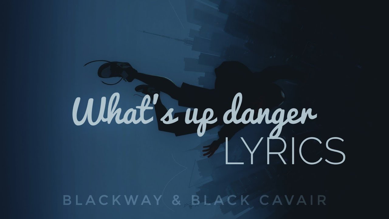 Blackway Black Caviar Whats Up Danger Lyrics YouTube