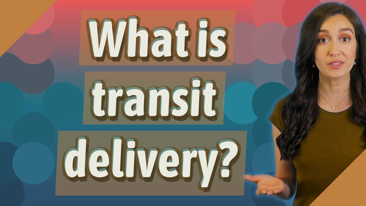 What is transit delivery? - YouTube