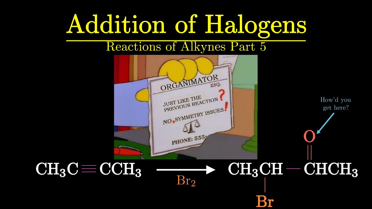 Addition of Halogens - Alkyne Reactions Part 5 of 6 - Organic Chemistry ...