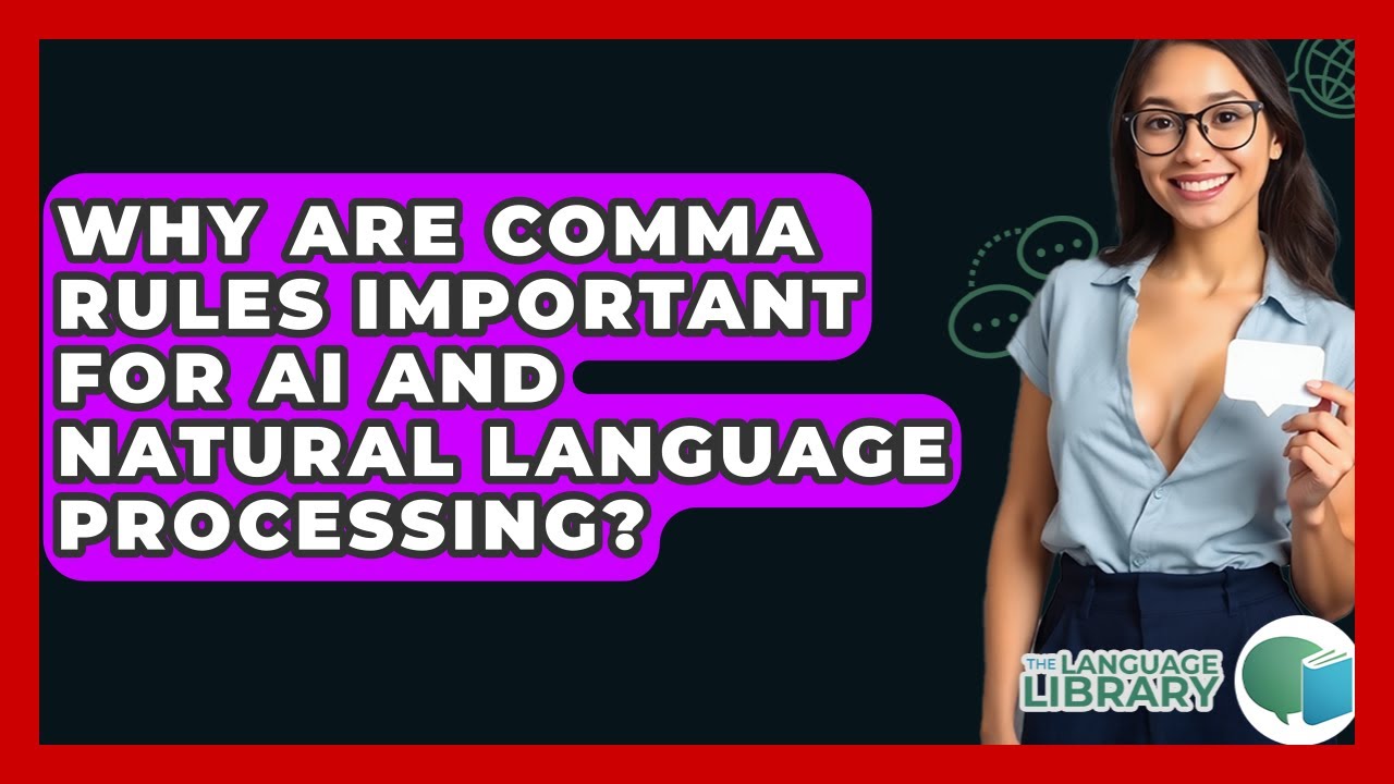 Why Are Comma Rules Important For AI And Natural Language Processing? - The Language Library ...