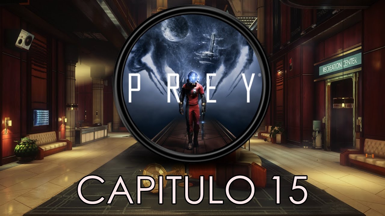 PREY - GAMEPLAY - 🤔 ¿ACERCANDONOS A DONDE? 🤔 - CAP#15 - YouTube