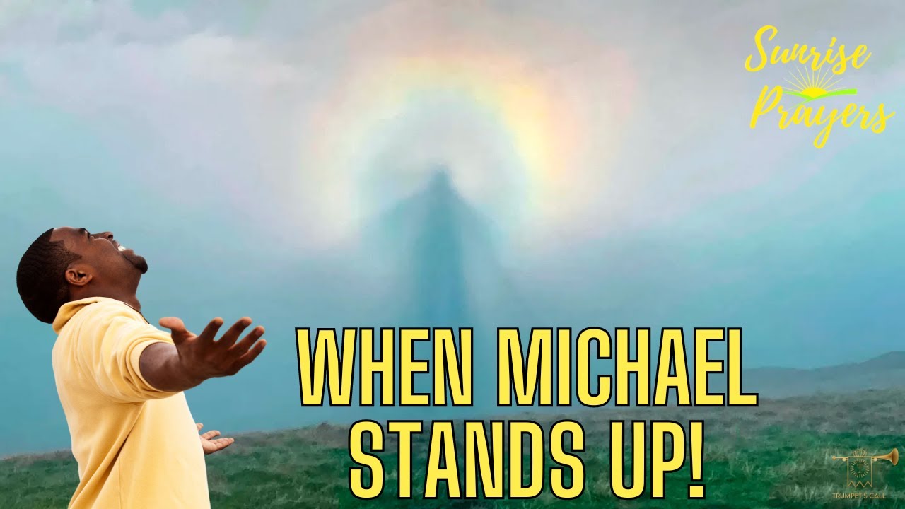 Sunrise Prayers | Everything Changes When Michael Stands Up!! - YouTube
