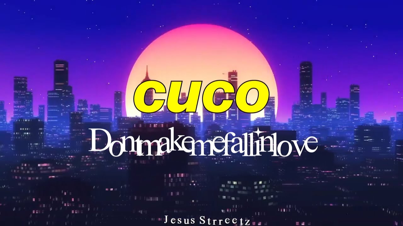 Cuco Dontmakemefallinlove (Subtitulado en Español) - YouTube