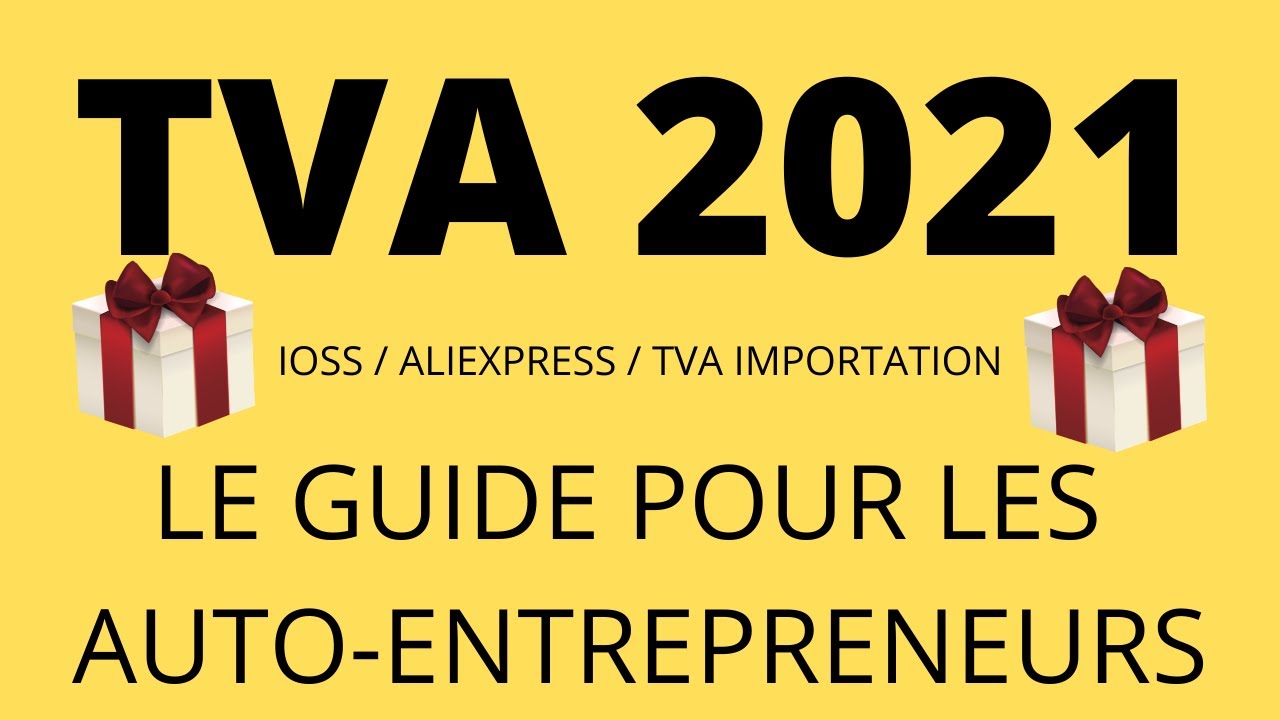 AUTO-ENTREPRENEURS : TVA 2021 (IOSS, OSS) - YouTube