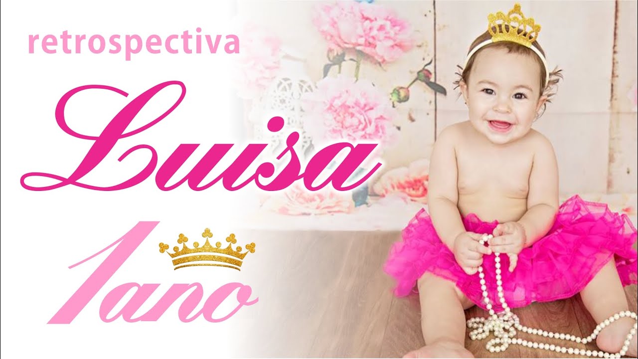 Retrospectiva Luisa 1 Ano - YouTube