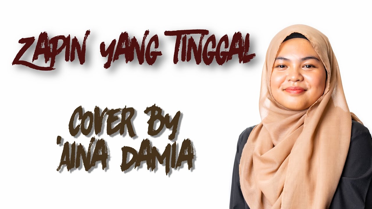 ZAPIN YANG TINGGAL COVER BY ‘AINA DAMIA - YouTube