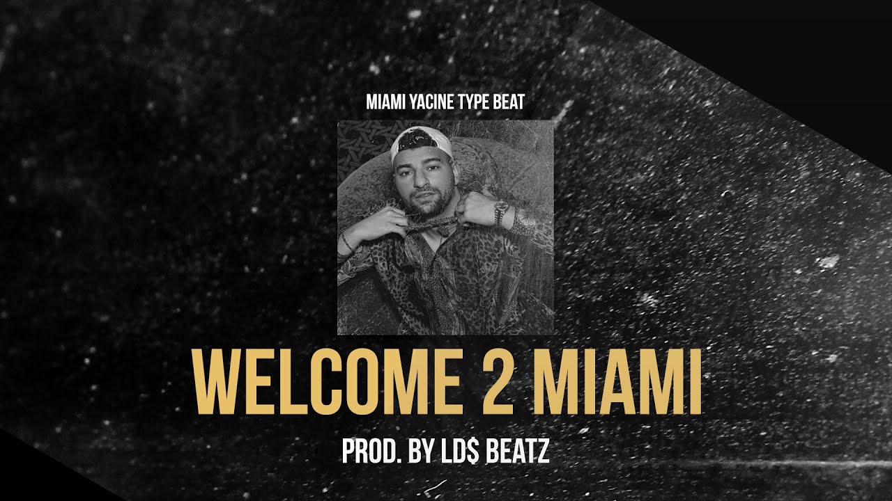 MIAMI YACINE TYPE BEAT - WELCOME 2 MIAMI TYPE BEAT (Prod. by Ld$) - YouTube