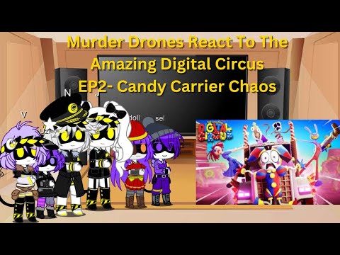 Murder Drones React To The Amazing Digital Circus EP2 Candy Carrier ...