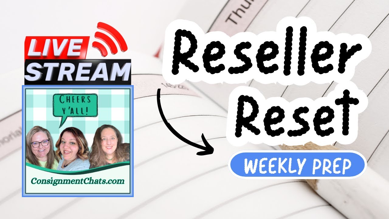 Sunday Reseller Reset. Prep for the Coming Week with Consignment Chats Live - YouTube