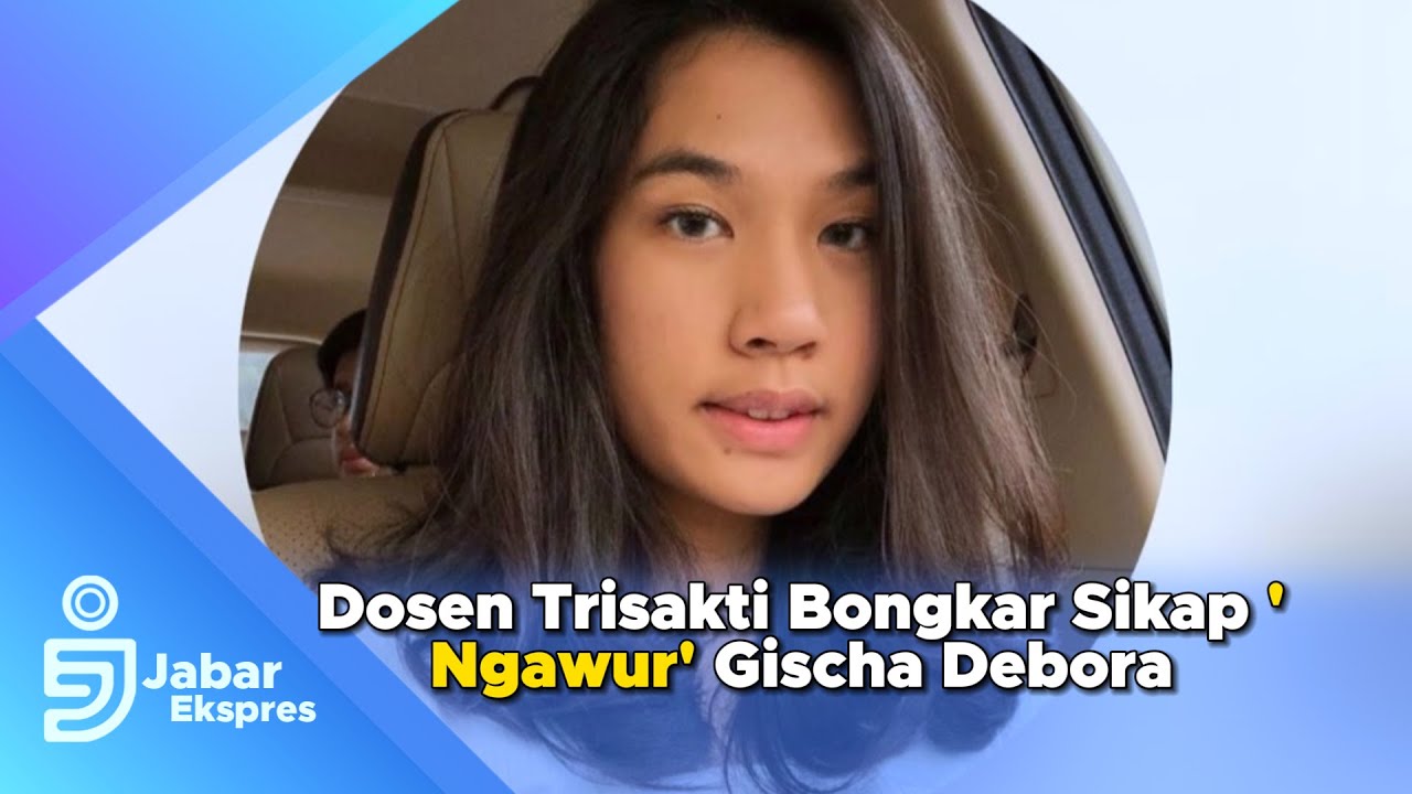 Dosen Trisakti Bongkar Sikap 'Ngawur' Gischa Debora - YouTube