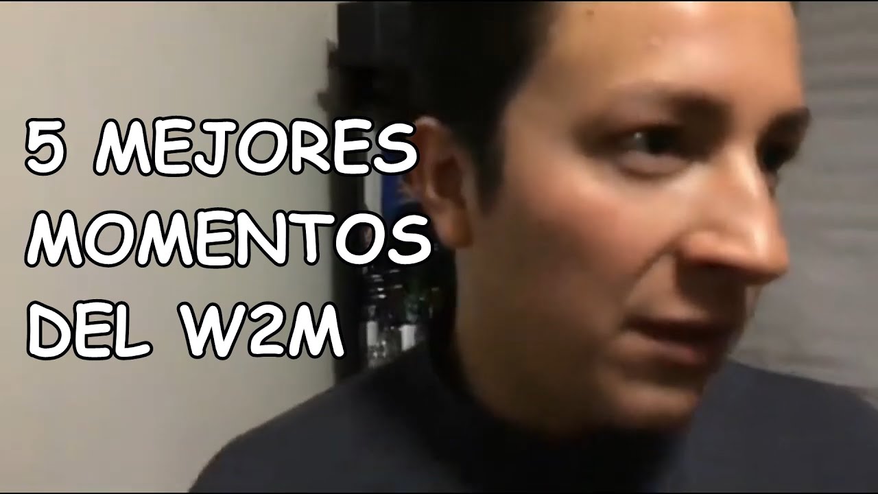 Top 5 MEJORES momentos del W2M Crew - YouTube